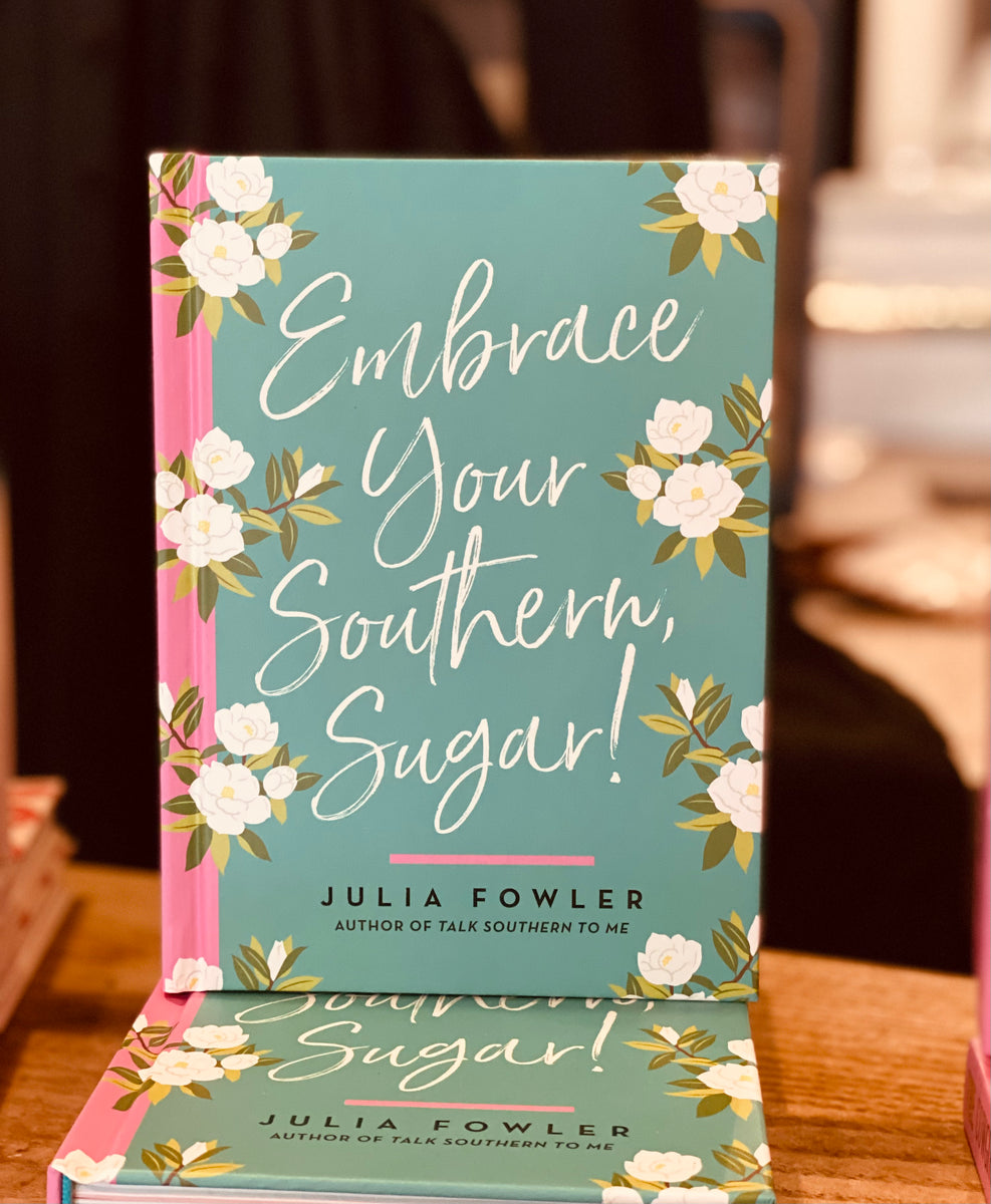 Embrace Your Southern, Sugar!